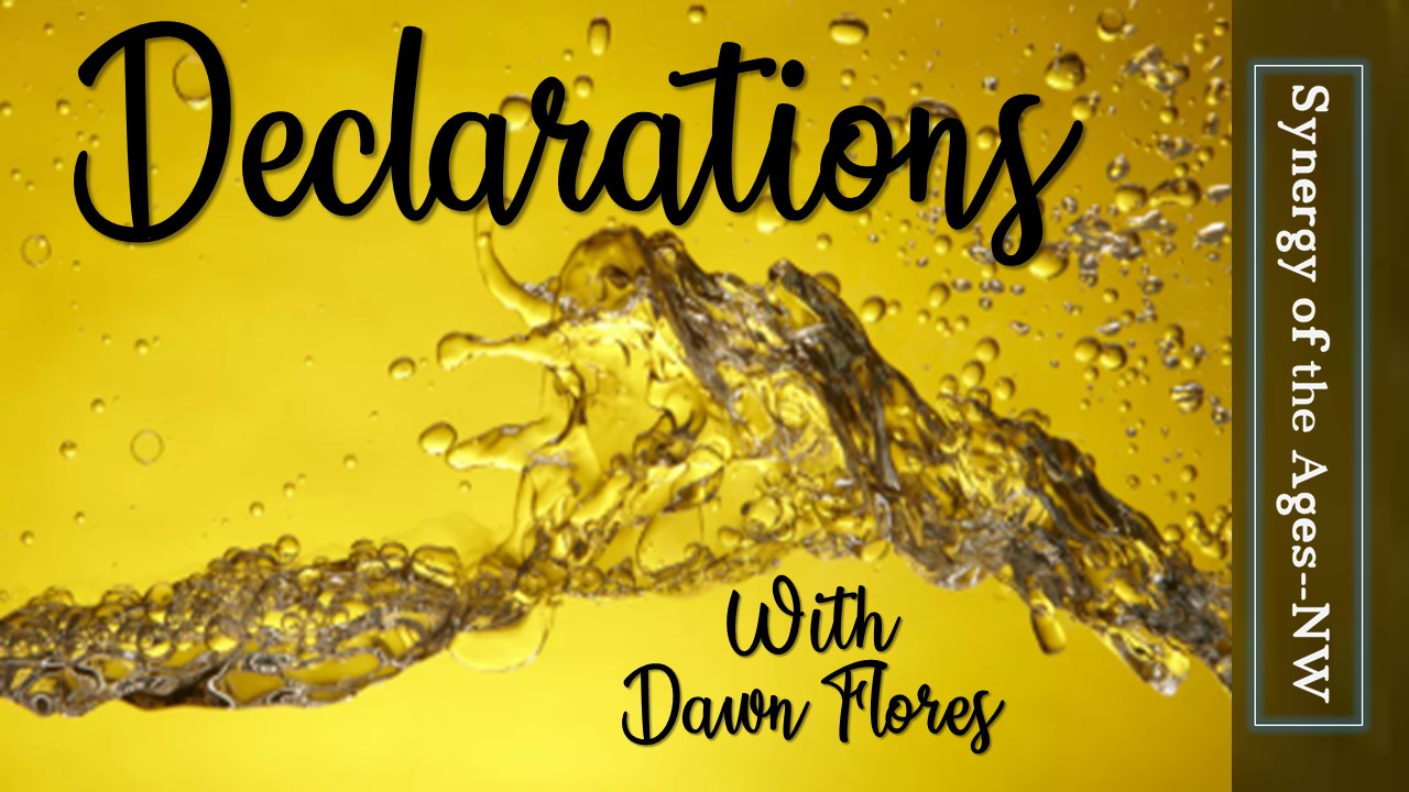 Declarations: Saturated With the Anointing! – Synergy of the Ages – NW